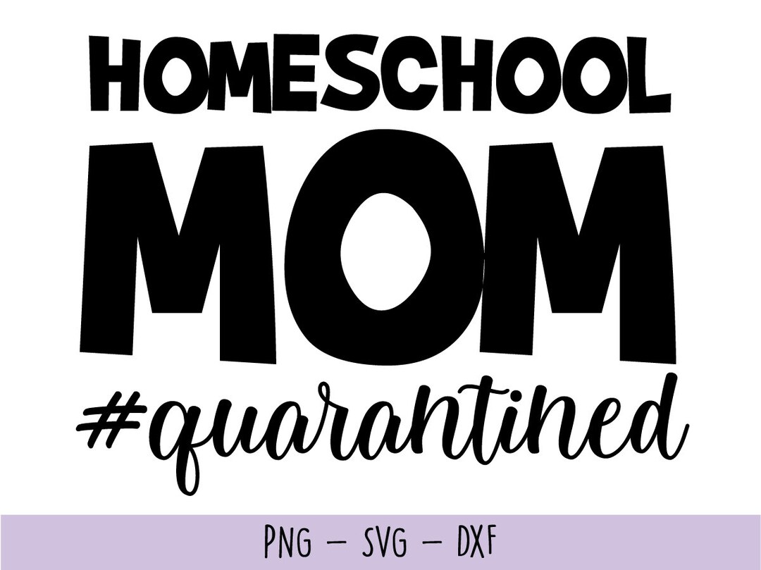Homeschool Mom SVG PNG DXF, Quarantine, Love, Distance, Wash Your Hands ...