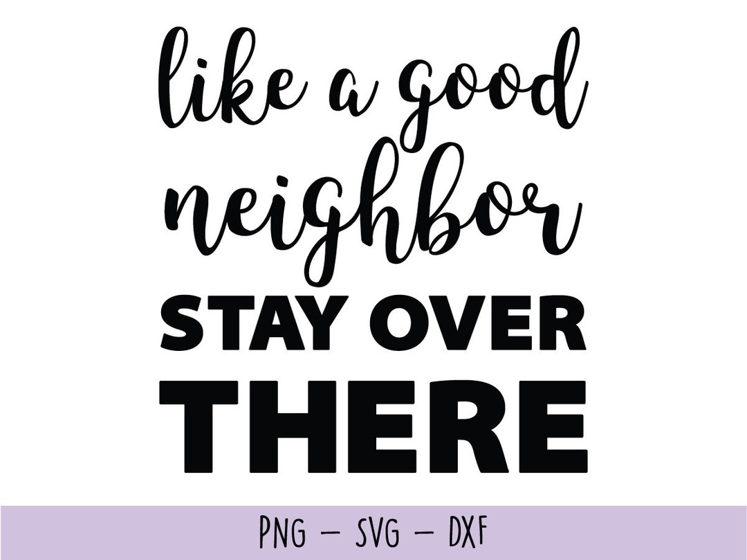 Quarantine Like a Good Neighbor SVG PNG DXF, Quarantine, Love, Distance ...