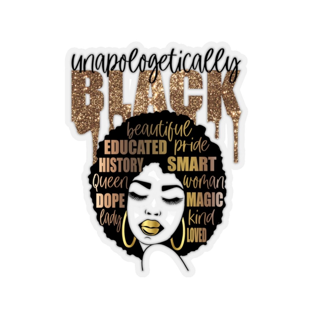 Unapologetically Black, BLM Sticker, Black Queen, Black History, Black ...