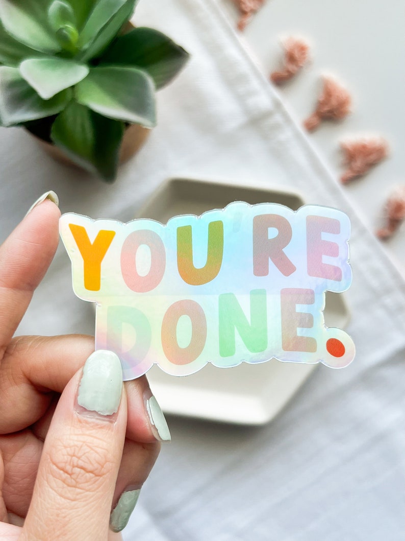 You're Done Pastel Holographic Meme Sticker for - Etsy