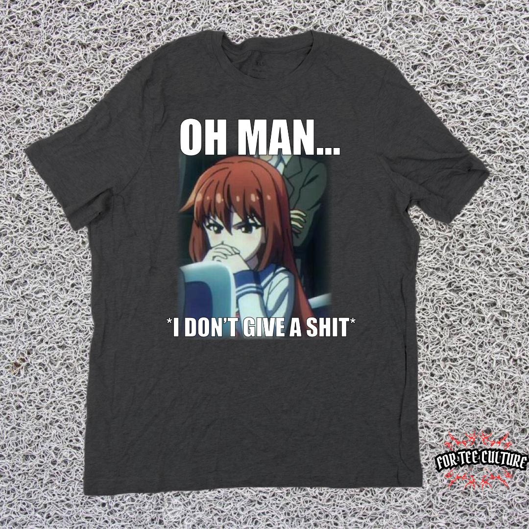 Anime Girl Merch Sassy T-shirt Funny Graphic Tee Oh Man I Don't Give a ...