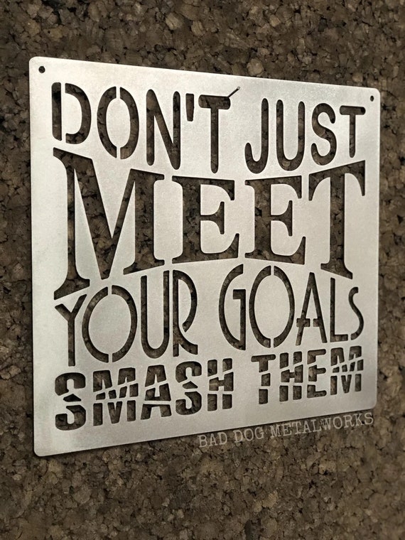 SMASH THEM Metal Sign Cutout Don't Just Meet Your Goals Home Décor Wall ...