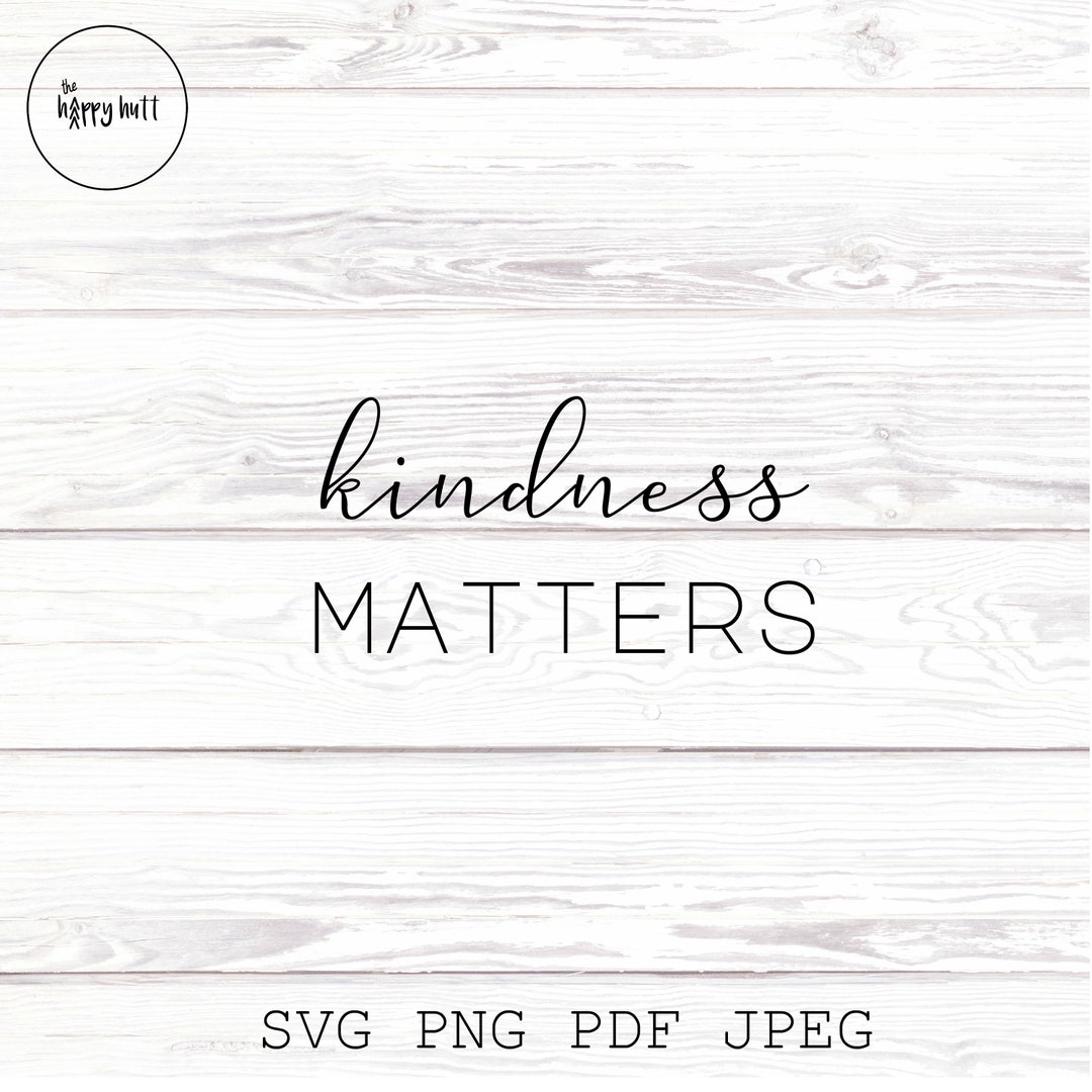 Be Kind, Kindness Matters Svg, Clip Art, for Wall Art, Framing, Canvas ...