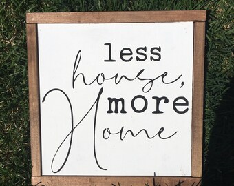 Less House More Home Sign, Framed Sign, Farmhouse Sign, Family Room ...