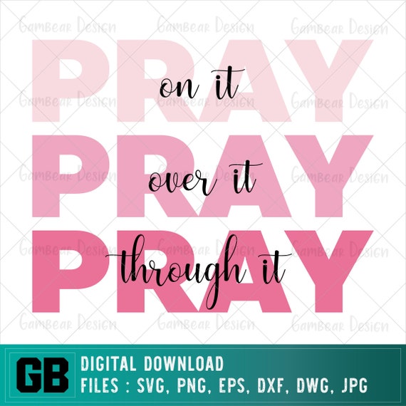 Pray on It SVG Pray Over It Svg Pray Through It Svg | Etsy