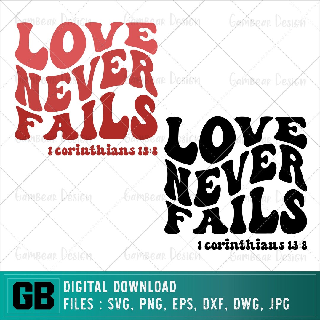 Love Never Fails Svg, Bible Verse Svg, Scripture Svg, Funny Love Svg ...