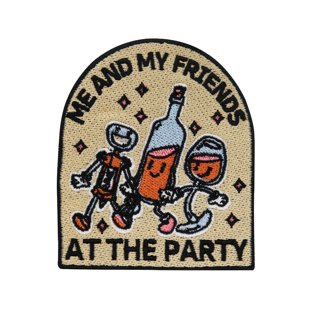 Me and My Friends at the Party Iron-on Patch | Alcohol Patches Wine Patch Beer Drinking Iron-on ...