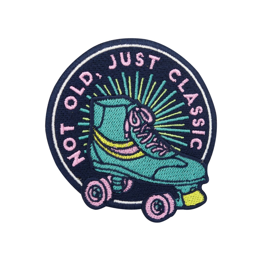 Iron-on Patch Not Old, Just Classic Roller Skates Retro Patches ...