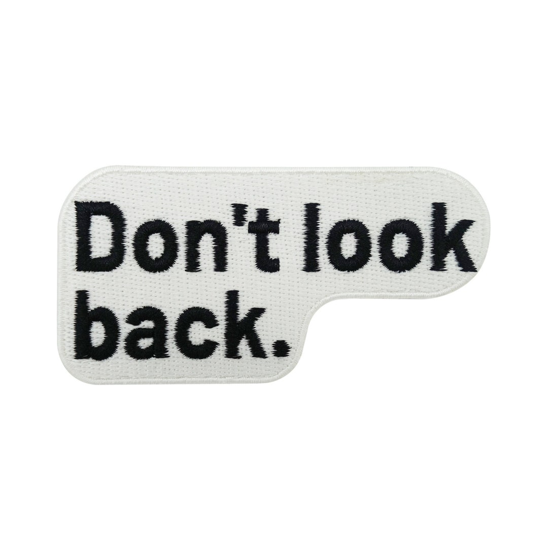 Iron-on Patch - Don't Look Back | Saying Patches, Meme Iron-on Patches ...