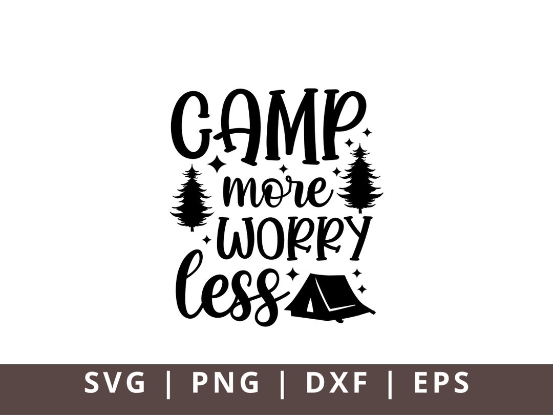 Camp More Worry Less SVG, Camper SVG, Adventure Svg, Camping Shirt Svg ...