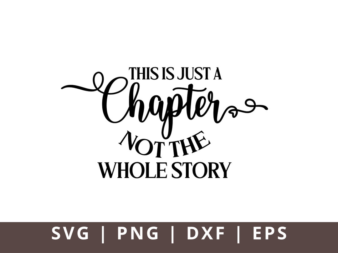 This is Just a Chapter Not the Whole Story Svg Png, Positive Svg Tshirt ...