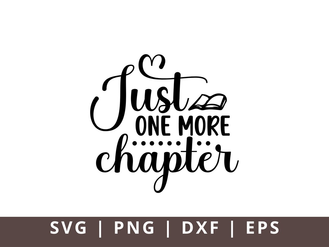 Just One More Chapter Svg Png Book Lover Svg Bookworm Svg Reading Svg ...