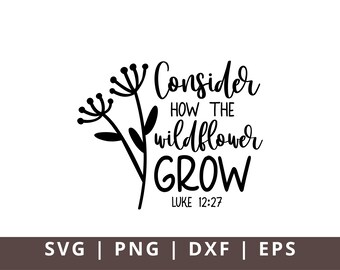 Consider How the Wildflower Grow Svg Png Bible Verse Svg Luke 12:27 ...