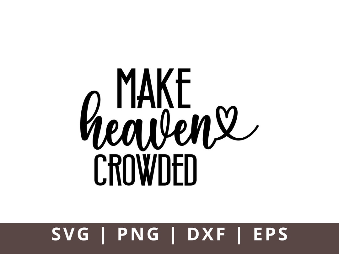 Make Heaven Crowded Svg Png Dxf Eps Christian SVG, Easter Svg, Gospel ...