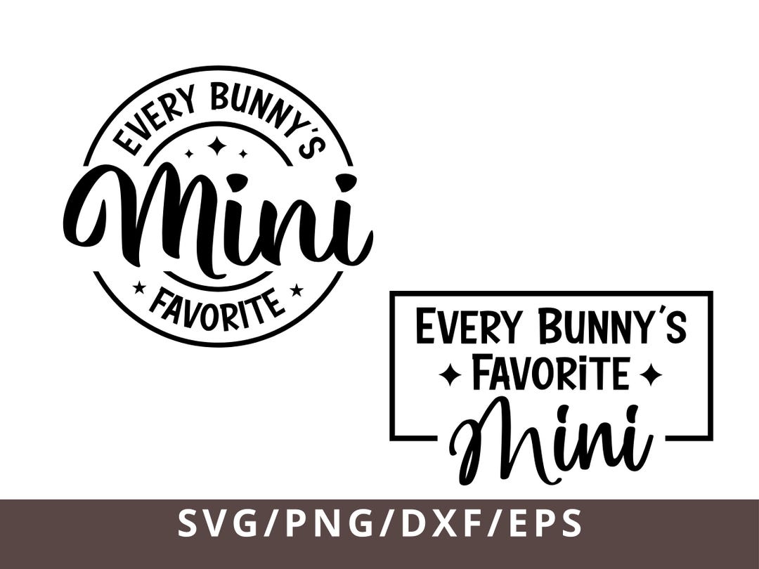 Every Bunny's Favorite Mini SVG PNG Dxf Eps, Easter Bunny SVG, Mini ...