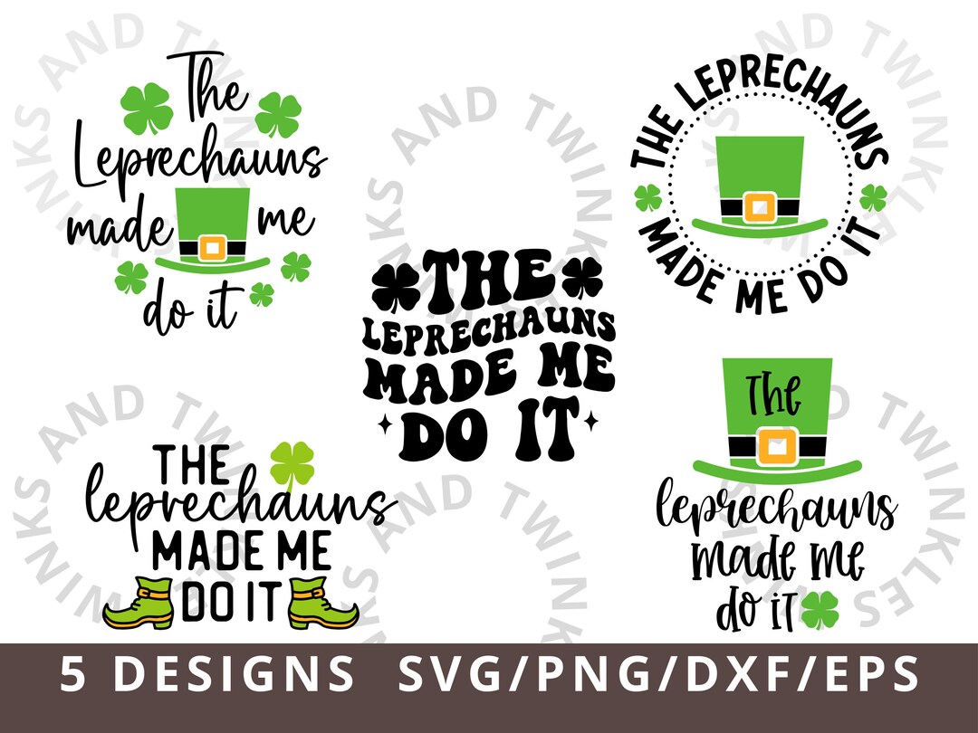 The Leprechauns Made Me Do It Svg, St Patrick's Svg, Shamrock Svg, St Patrick Day Svg, Clover ...