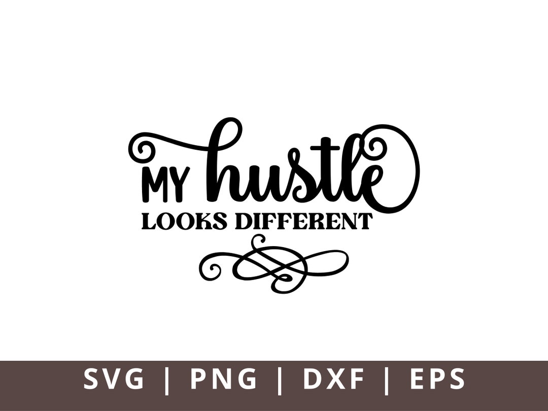 My Hustle is Different SVG PNG Dxf Eps Hustle Svg Mother Hustler Svg ...