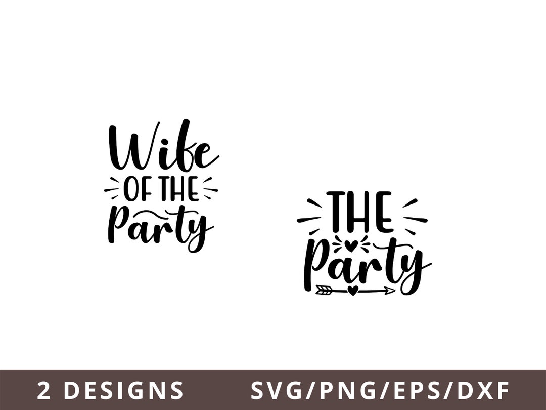 Wife of the Party Svg, Bridal Shower Svg, the Party Svg, Bachelorette ...