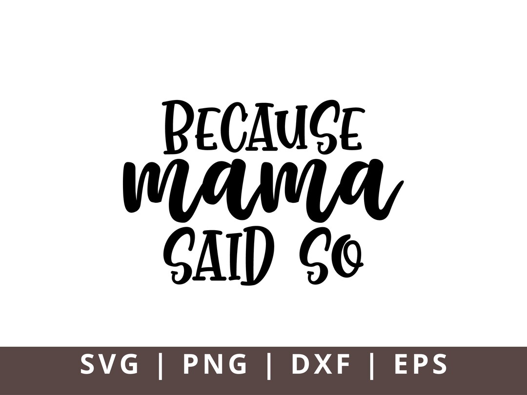 Because Mama Said so SVG, Mommy Svg, Mom Life Svg, Mothers Day Svg, Mom ... Because Mama Said so SVG, Mommy Svg, Mom Life Svg, Mothers Day Svg, Mom ...