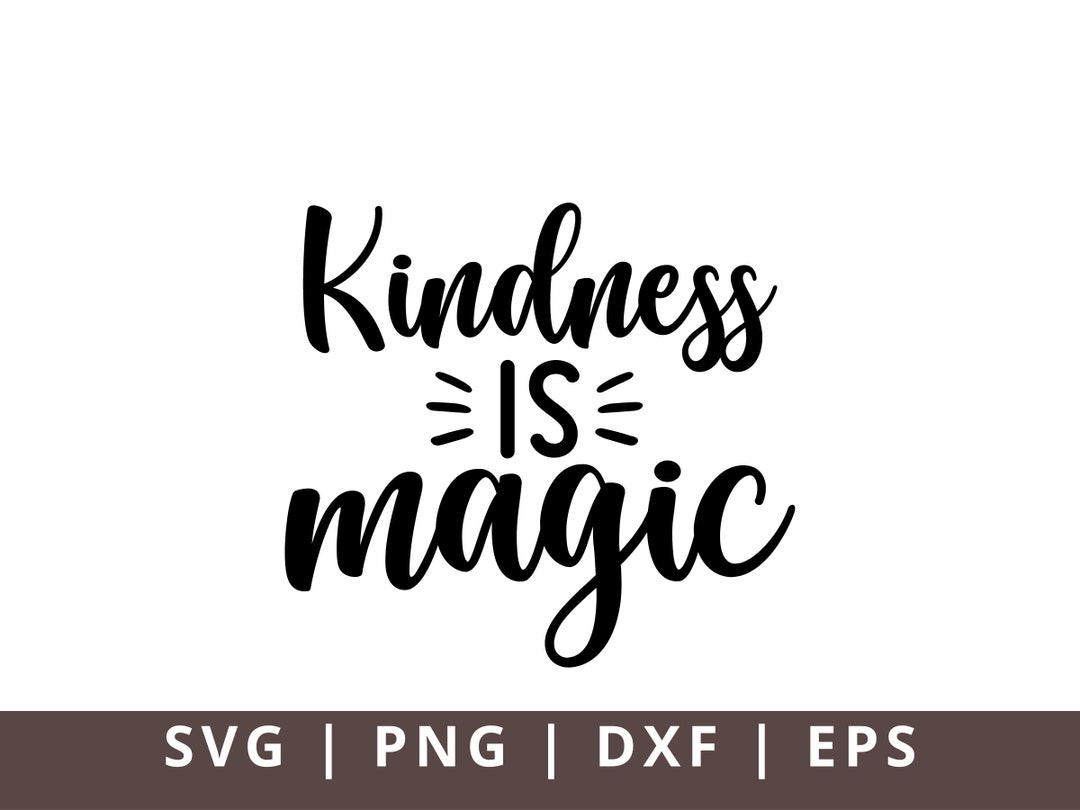 Kindness is Magic SVG, Be Kind Svg Png, Inspirational SVG, Motivational ...
