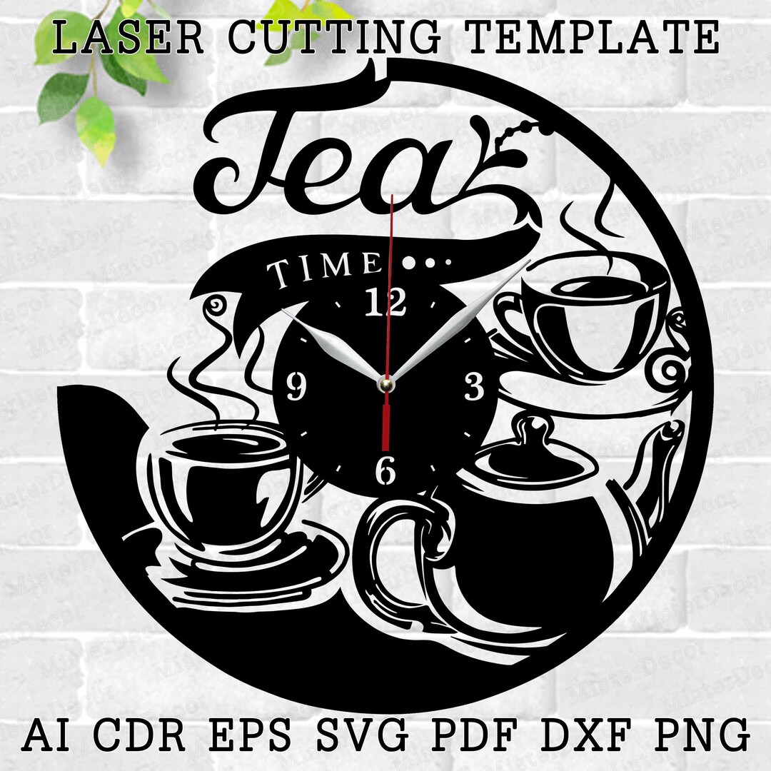 Tea Time Clock Laser Cut Files, SVG File. Vector File Ai Cdr Dxf ...