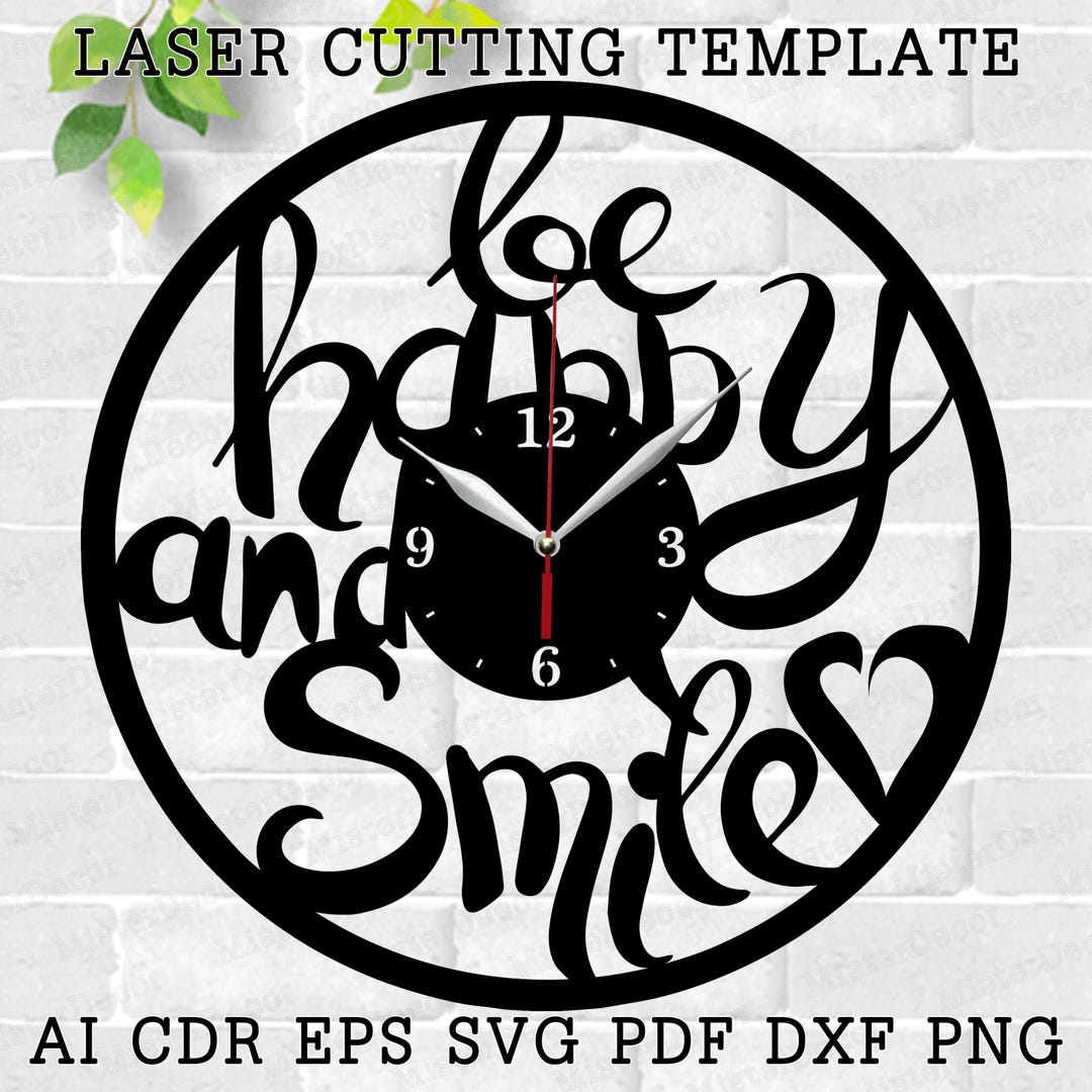 Be Happy and Smile Clock Laser Cut Files, SVG File. Vector File Ai, Cdr ...
