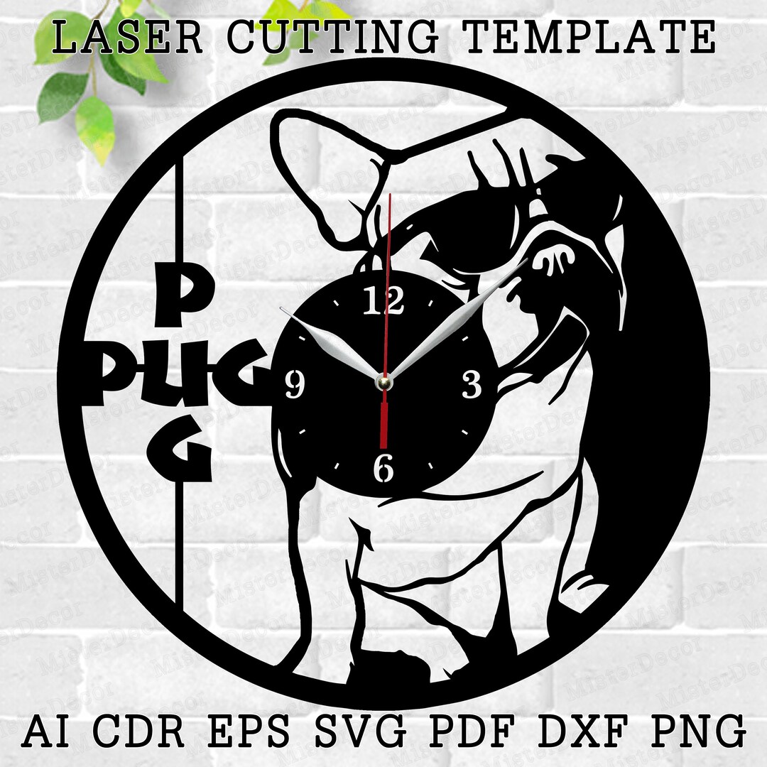 Pug Life Wall Clock Laser Cut Files, SVG File. Vector File Ai, Cdr, Dxf ...