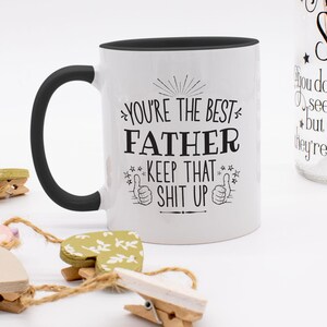 Keep That up - Colored Mug - Fathers Day Gift From Daughter Son, Dad ...