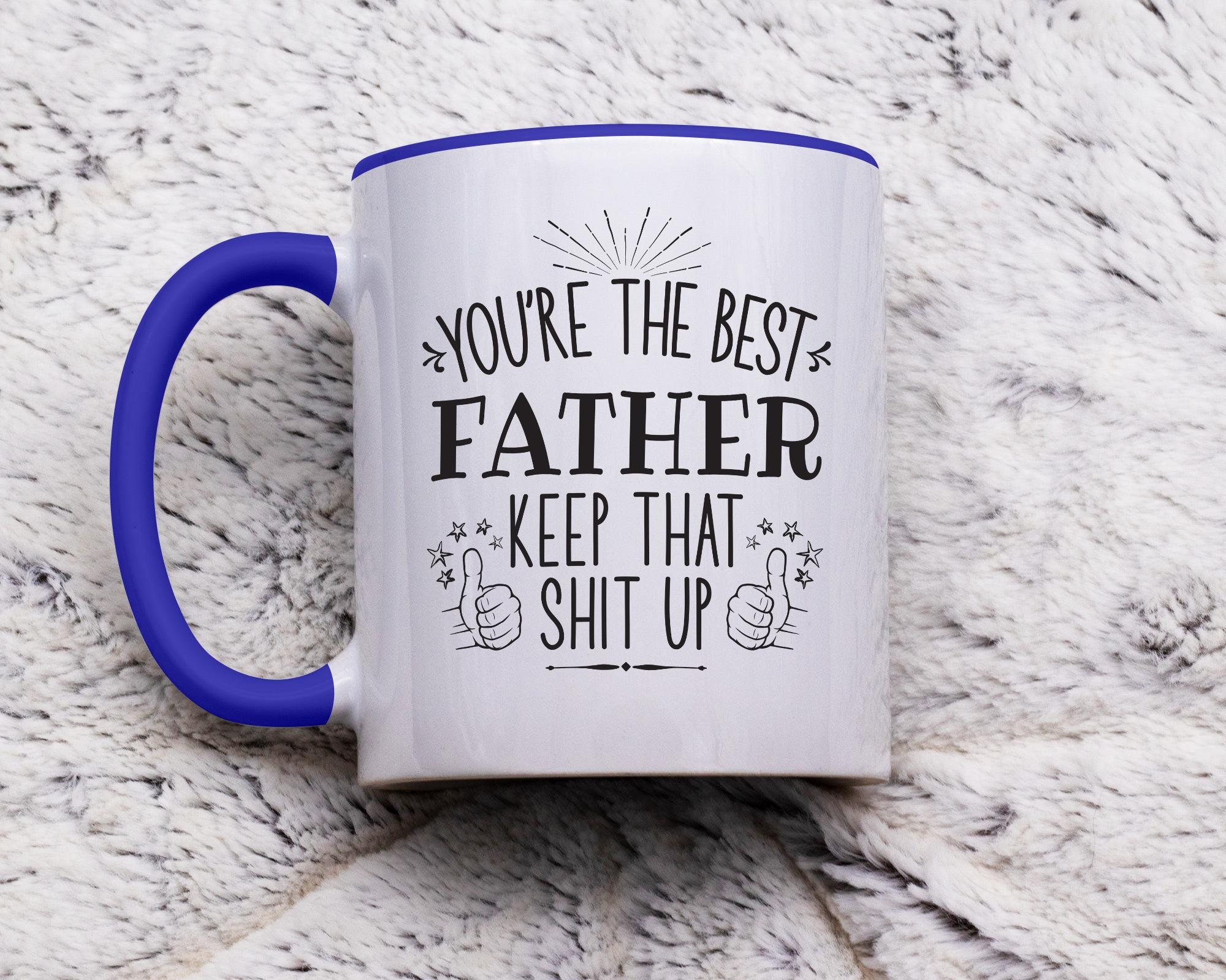 Keep That up Colored Mug Fathers Day Gift From Daughter Son, Dad Coffee ...