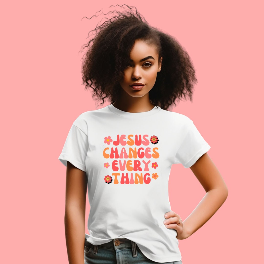 Jesus Changes Everything Shirt - Etsy