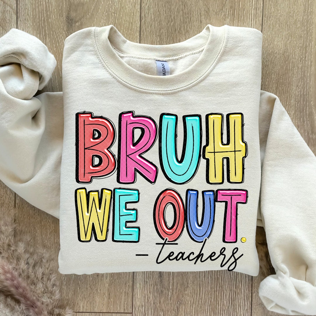 Bruh We Out PNG Digital Design, Last Day of School Clipart for Shirts ...