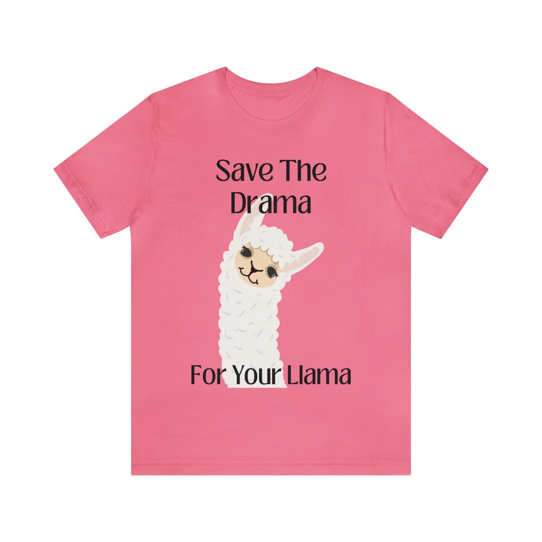 Save the Drama for Your Llama T-shirt - Etsy