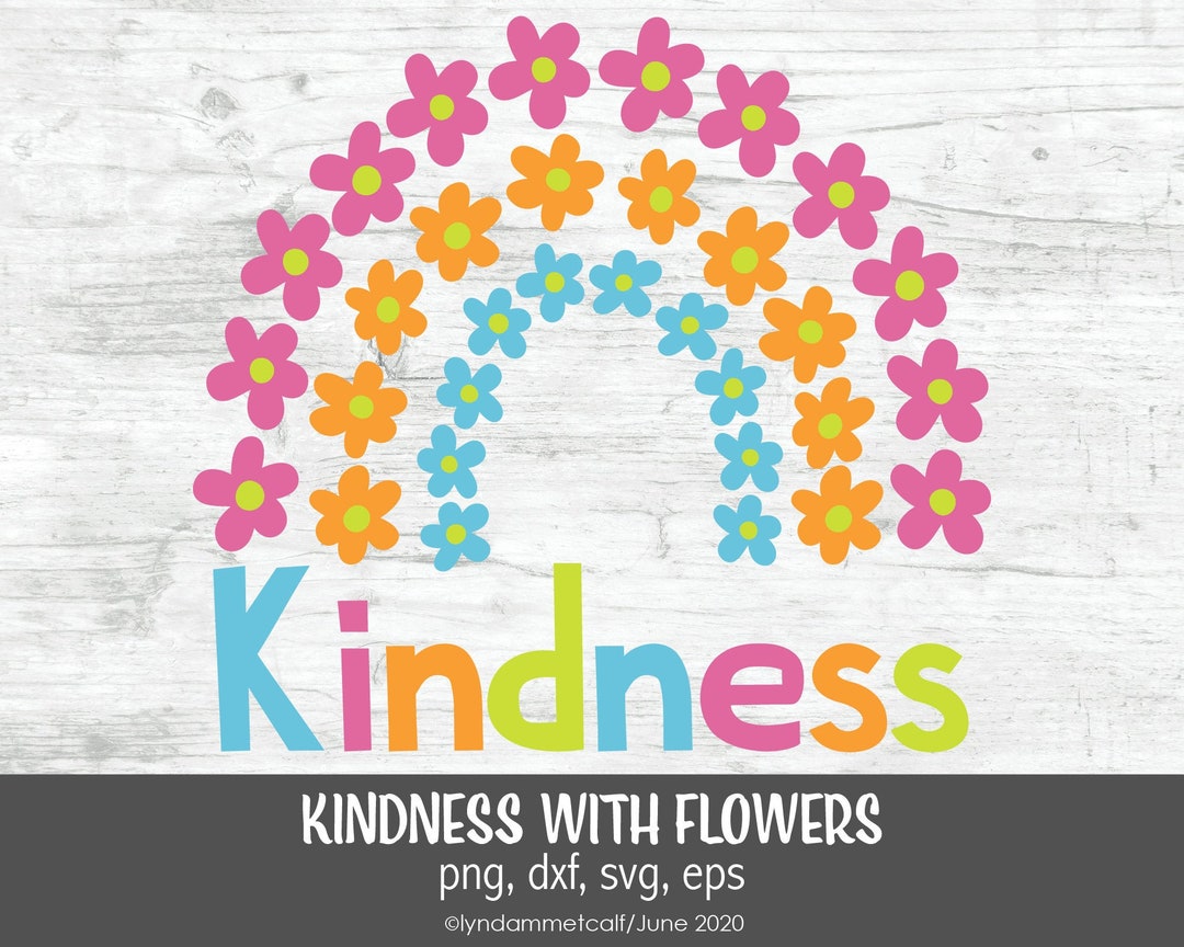 Kindness SVG Flower Rainbow Svg Positive Saying Svg - Etsy