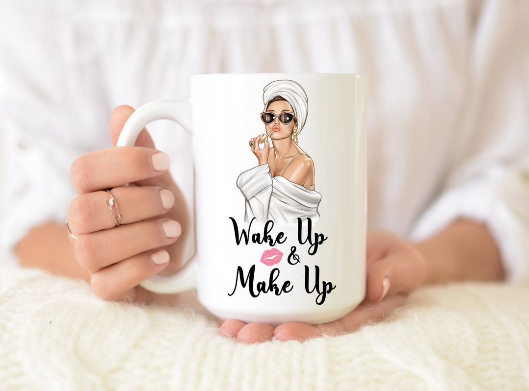 Wake up and Make up Mug, Beauty Coffee Cup, Makeup Lover Gift, Makeup ...