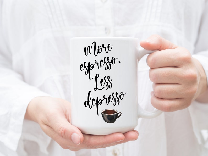 More Espresso Less Depresso Mug, Coffee Lover Gift Ideas, Coffee Quote ...