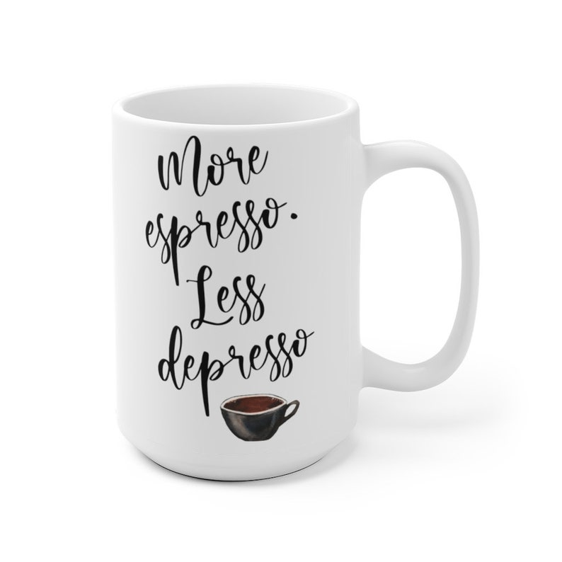 More Espresso Less Depresso Mug, Coffee Lover Gift Ideas, Coffee Quote ...