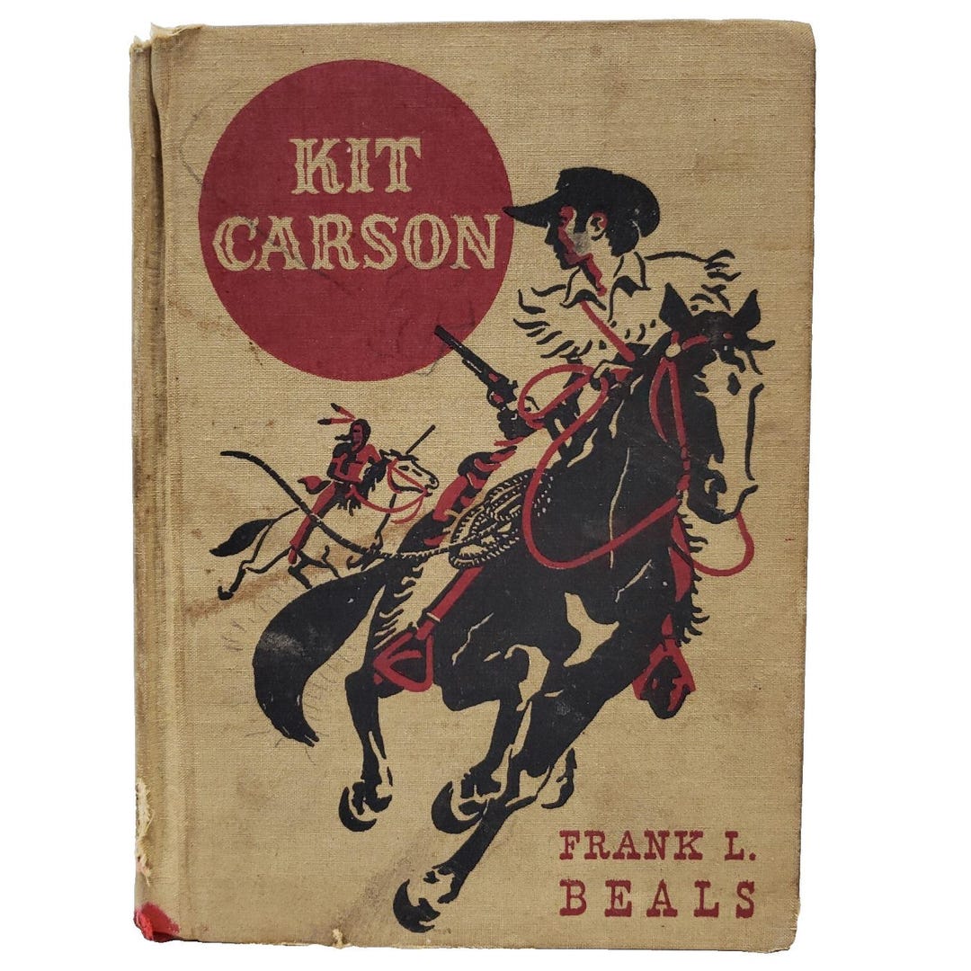 Kit Carson by Frank L Beals American Adventure Series Biography 1943 ...