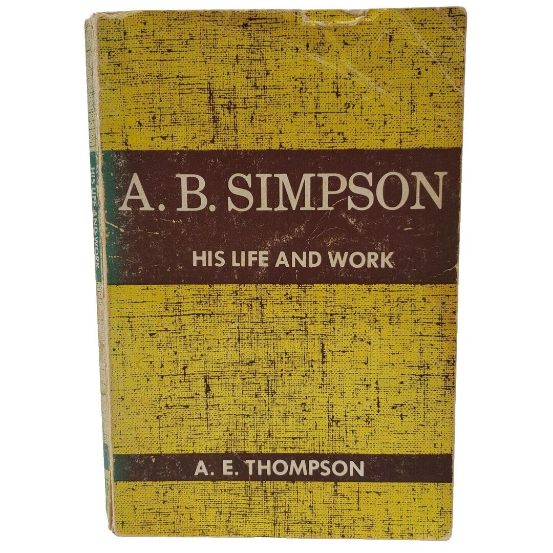 A. B. Simpson His Life and Work Thompson 1960 Christian Preacher ...