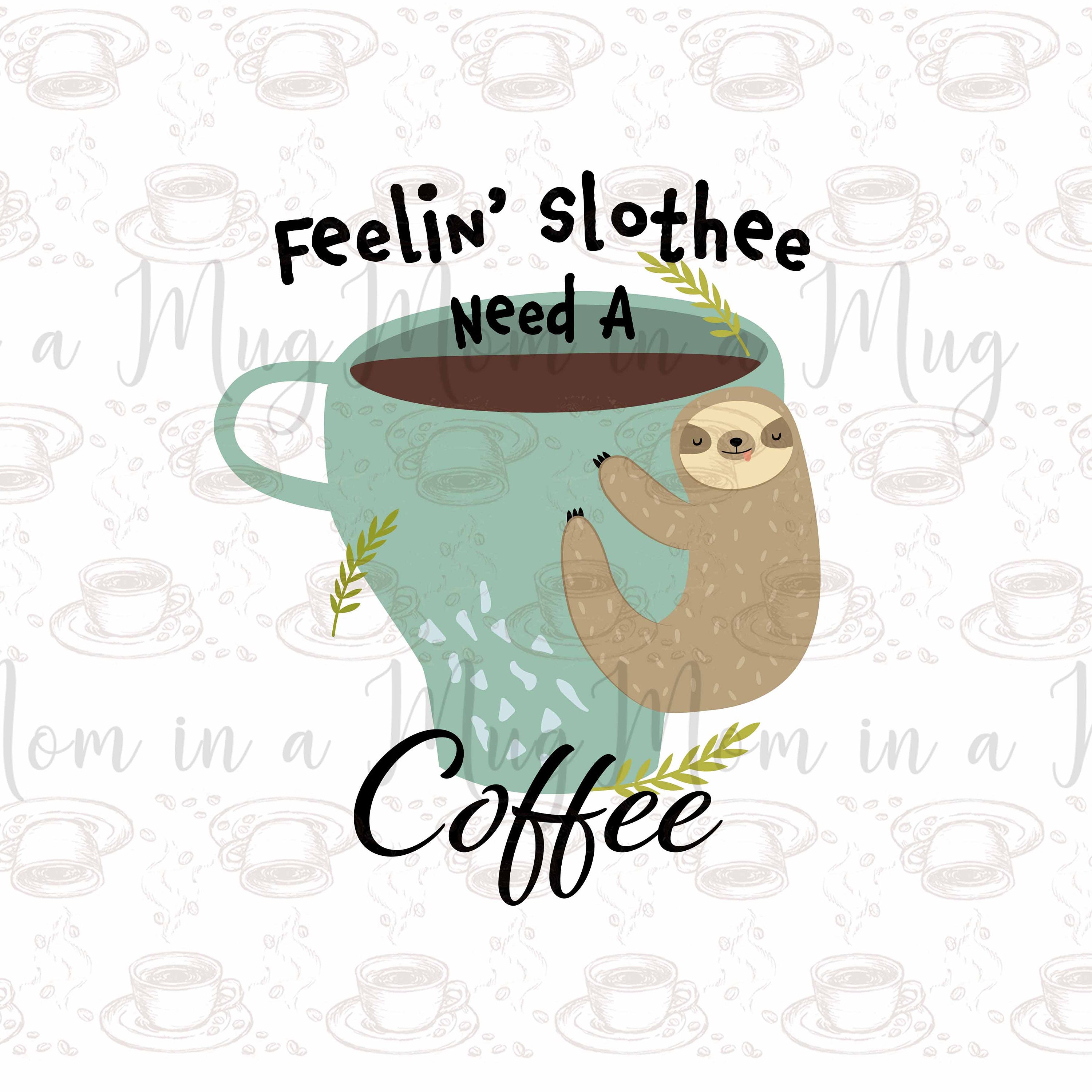 Feeling Slothee Need a Coffee SVG JPEG DXF Eps Png 300 Dpi | Etsy