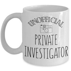 Unofficial Private Investigator Mug, Funny Coffee Mugs, Gifts for Women ...