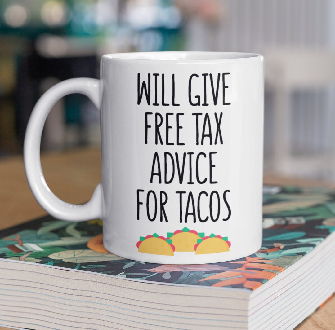 Free Tax Advice for Tacos, Funny Tax Preparer Coffee Mug, Tax Preparer ...