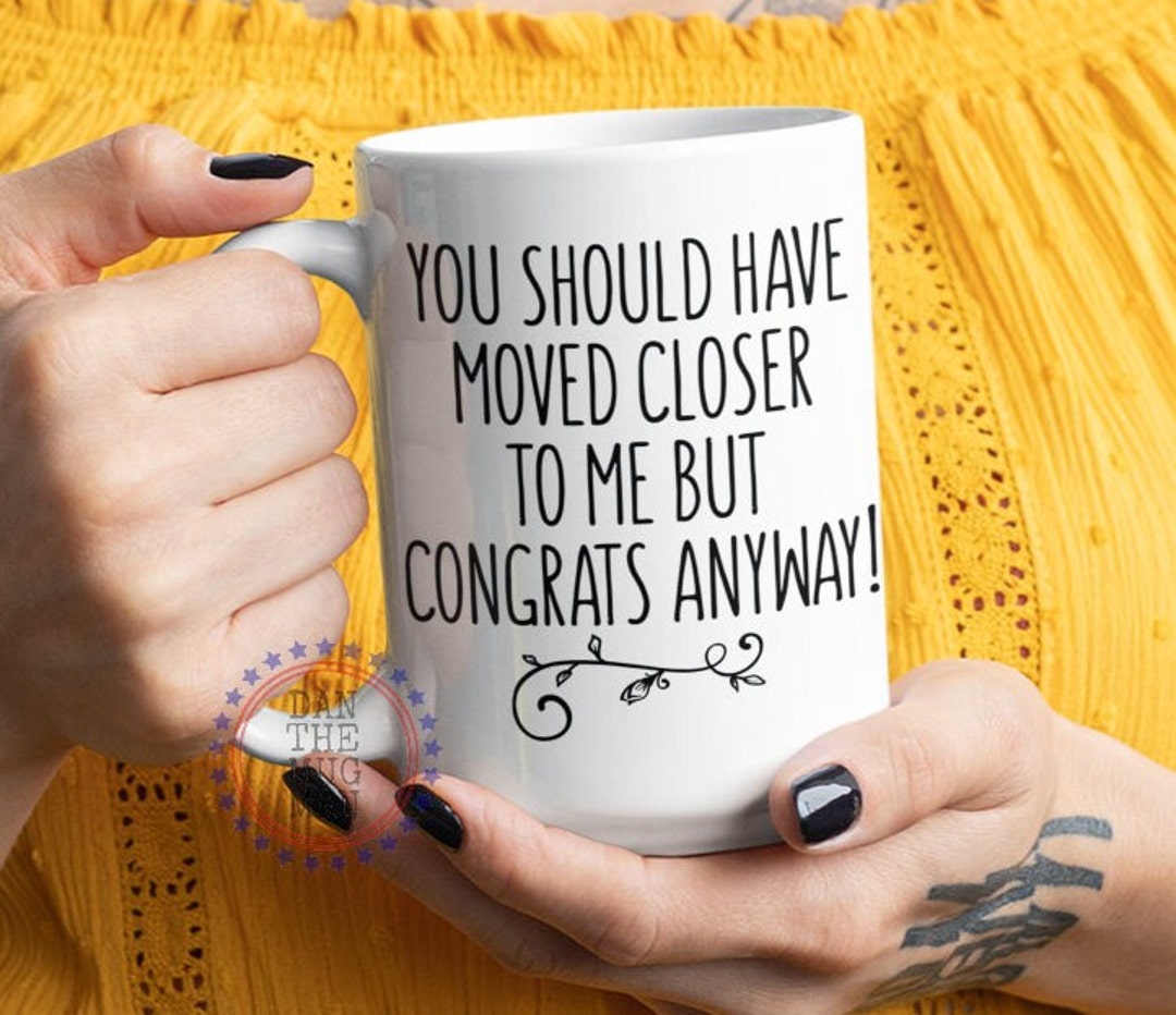 You Should Have Moved Closer to Me but Congrats, Sister Moving Away ...