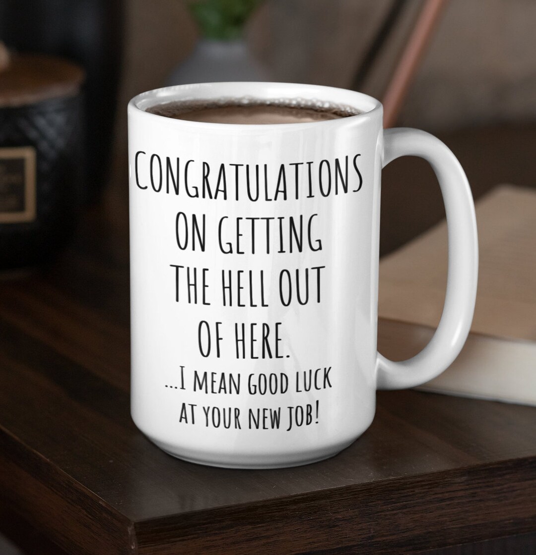 Congratulations on Getting the Hell Out of Here, Good Luck Finding ...