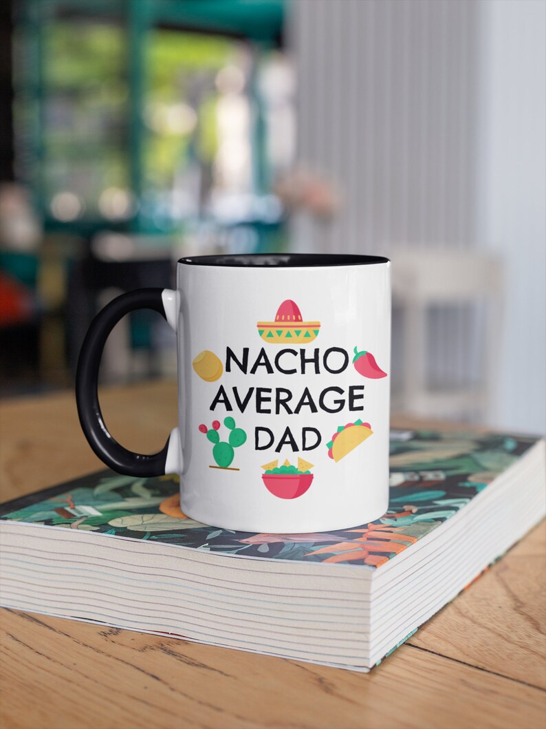 Nacho Average Dad Coffee Mug Funny Fathers Day Gift Dad - Etsy