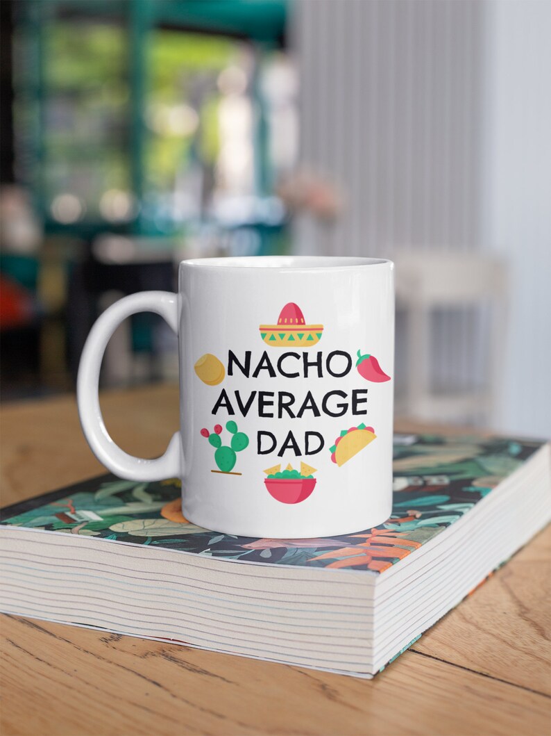 Nacho Average Dad Coffee Mug Funny Fathers Day Gift Dad - Etsy