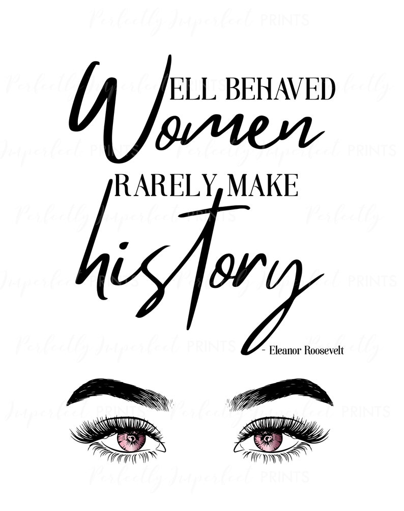 Well Behaved Women Rarely Make History Eleanor Roosevelt Etsy