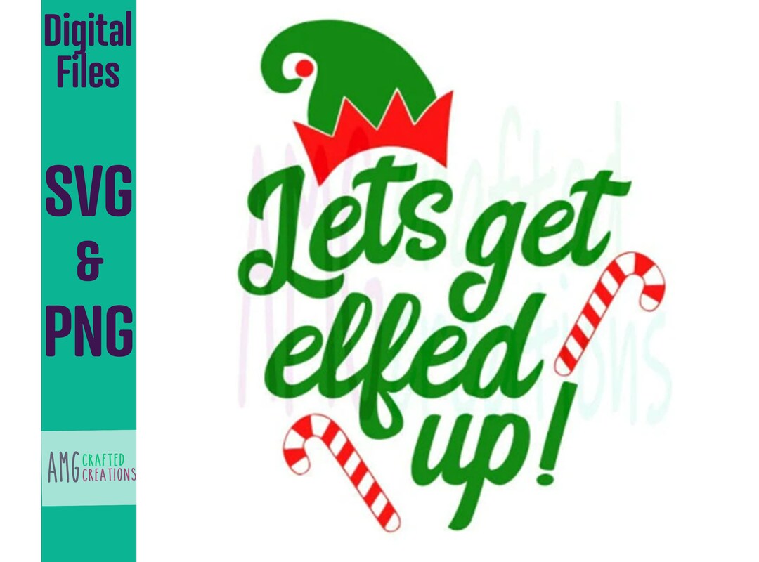 SVG/PNG/JPG- Lets Get Elfed Up - Etsy