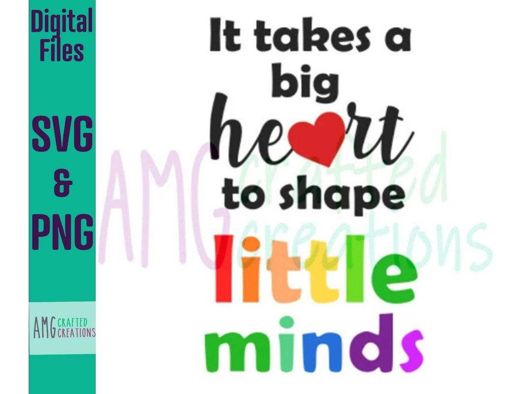 It Takes a Big Heart to Shape Little Minds - SVG - PNG - Teacher ...
