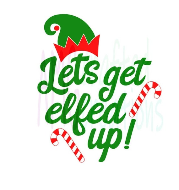 SVG/PNG/JPG Lets get elfed up | Etsy