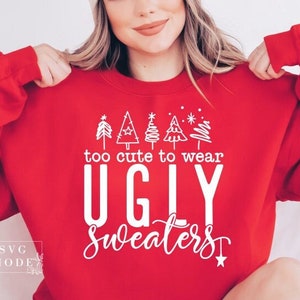 Too Cute to Wear Ugly Sweaters SVG PNG, Christmas Vibes Svg, Merry ...